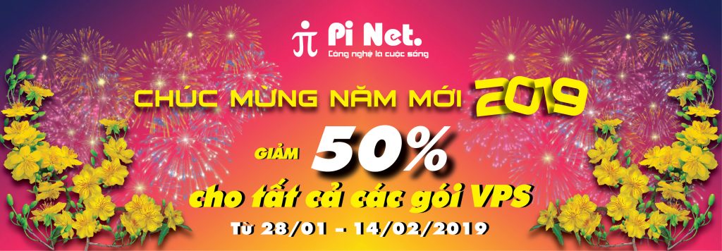 Khuyến Mãi: Giảm 50% cho các gói VPS – Năm mới 2019